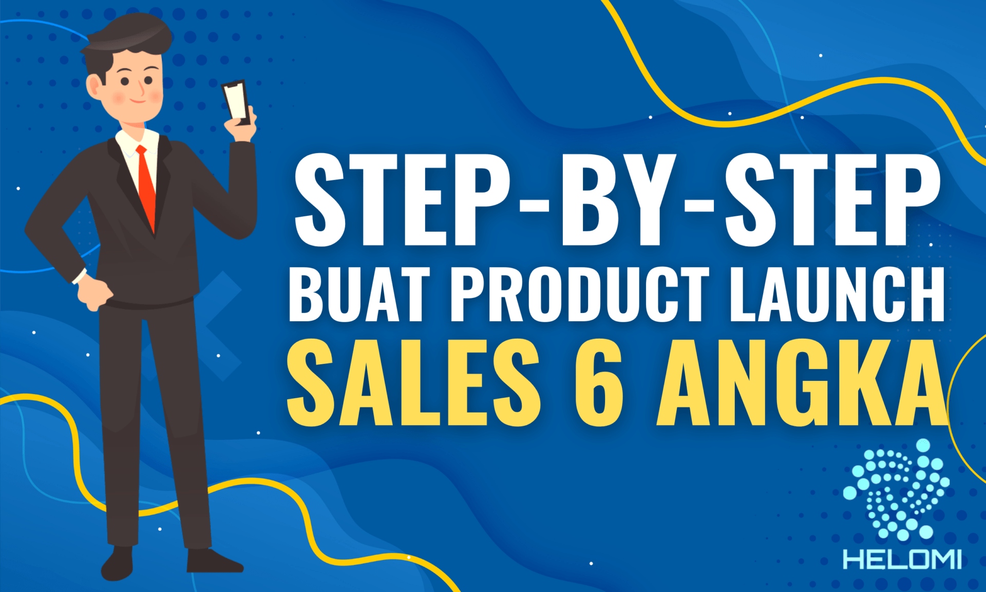 Panduan Step By Step Untuk Buat Product Launch Sales 6 Angka Helomi